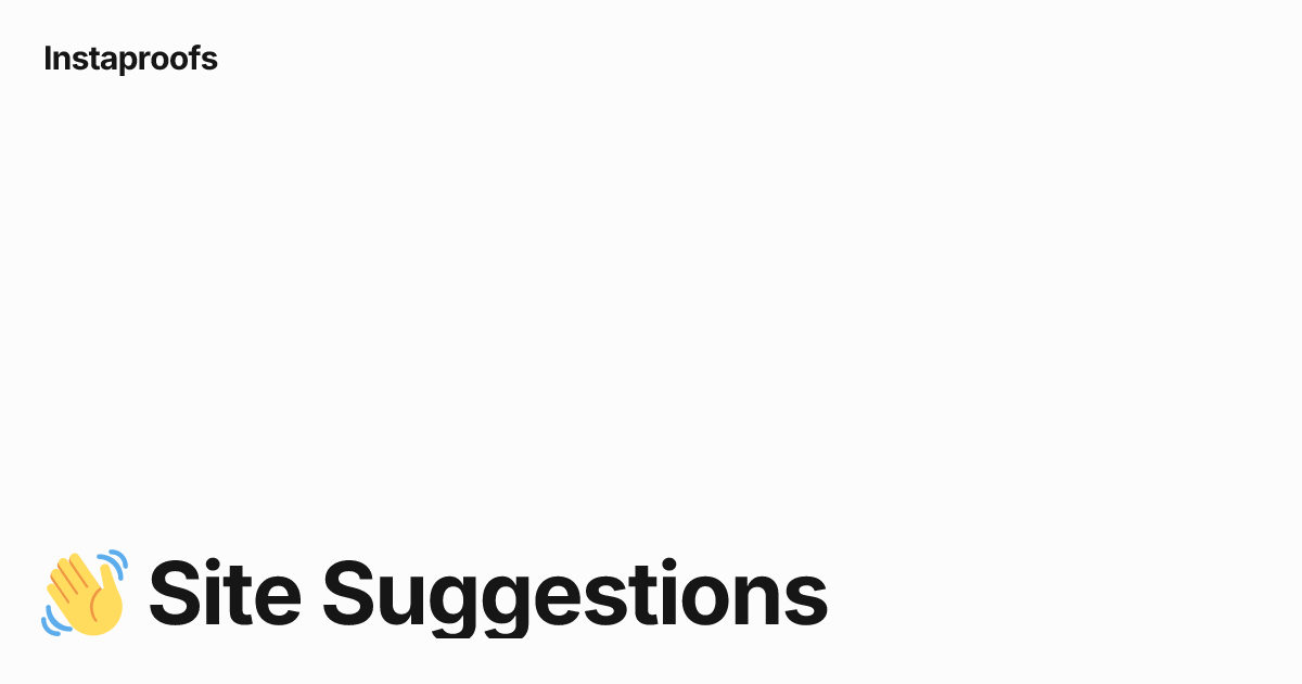 👋 Site Suggestions | Instaproofs